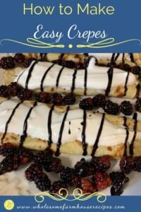 How to Make Easy Homemade Crepes Recipe - Wholesome Farmhouse Recipes