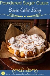 Powdered Sugar Glaze: Basic Cake Icing - Wholesome Farmhouse Recipes