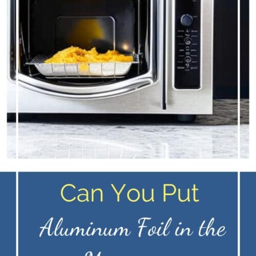 Can You Put Aluminum Foil in the Microwave - Wholesome Farmhouse Recipes