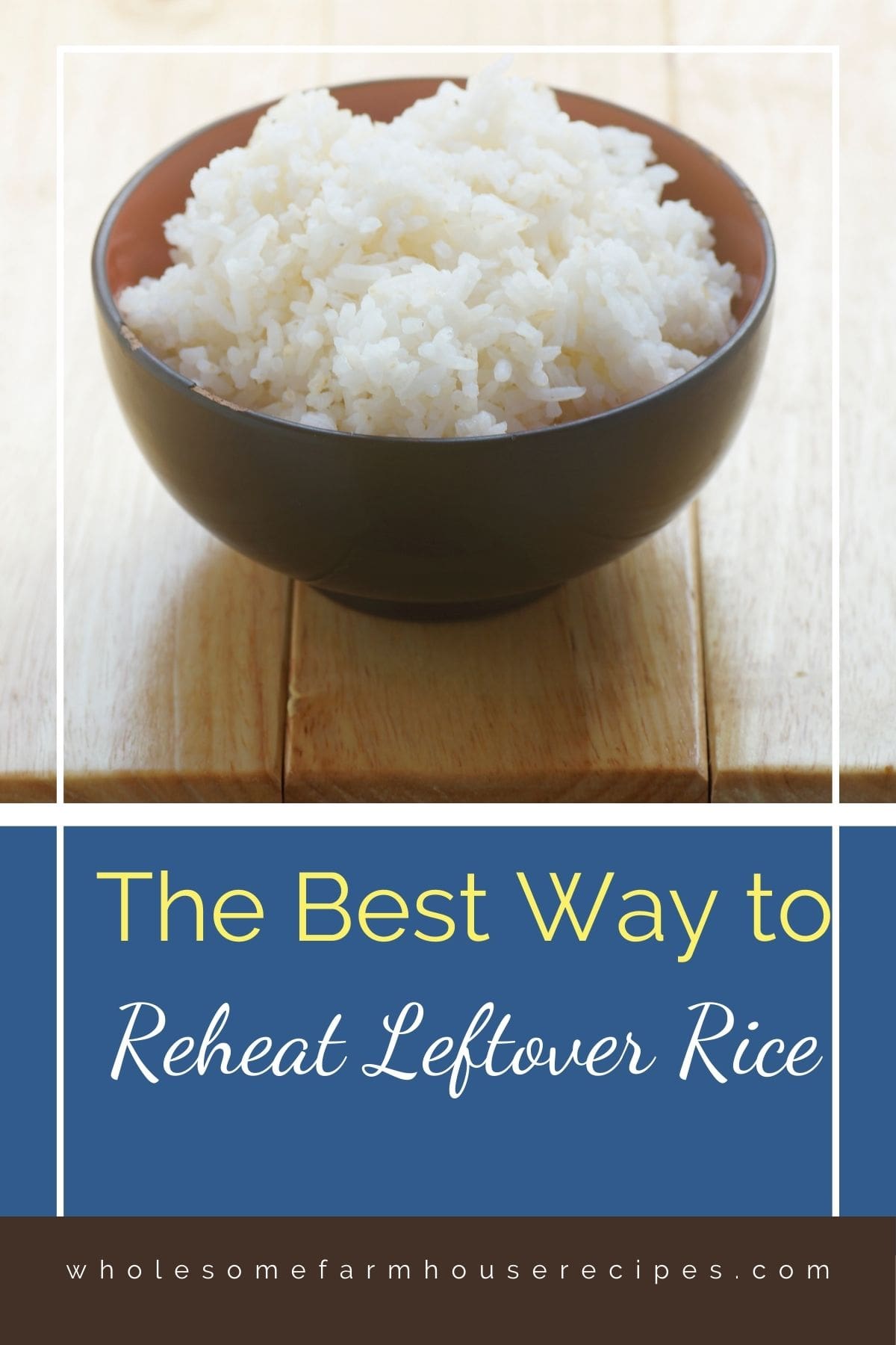 The Best Way to Reheat Leftover Rice - Wholesome Farmhouse Recipes
