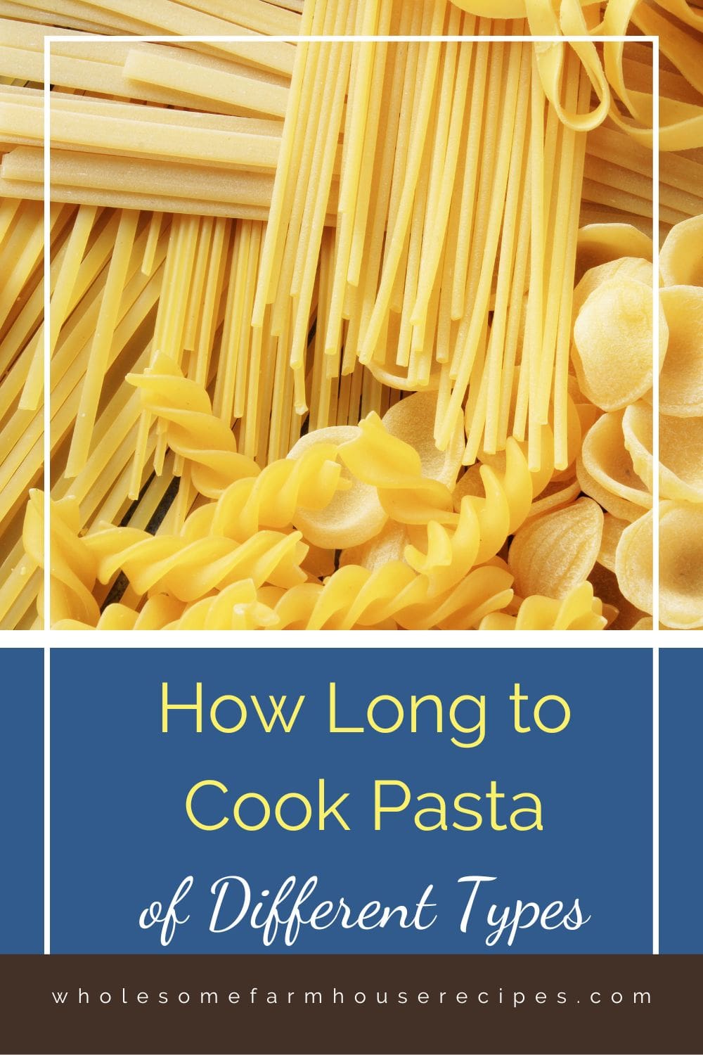 How Long to Cook Different Types of Pasta - Wholesome Farmhouse Recipes