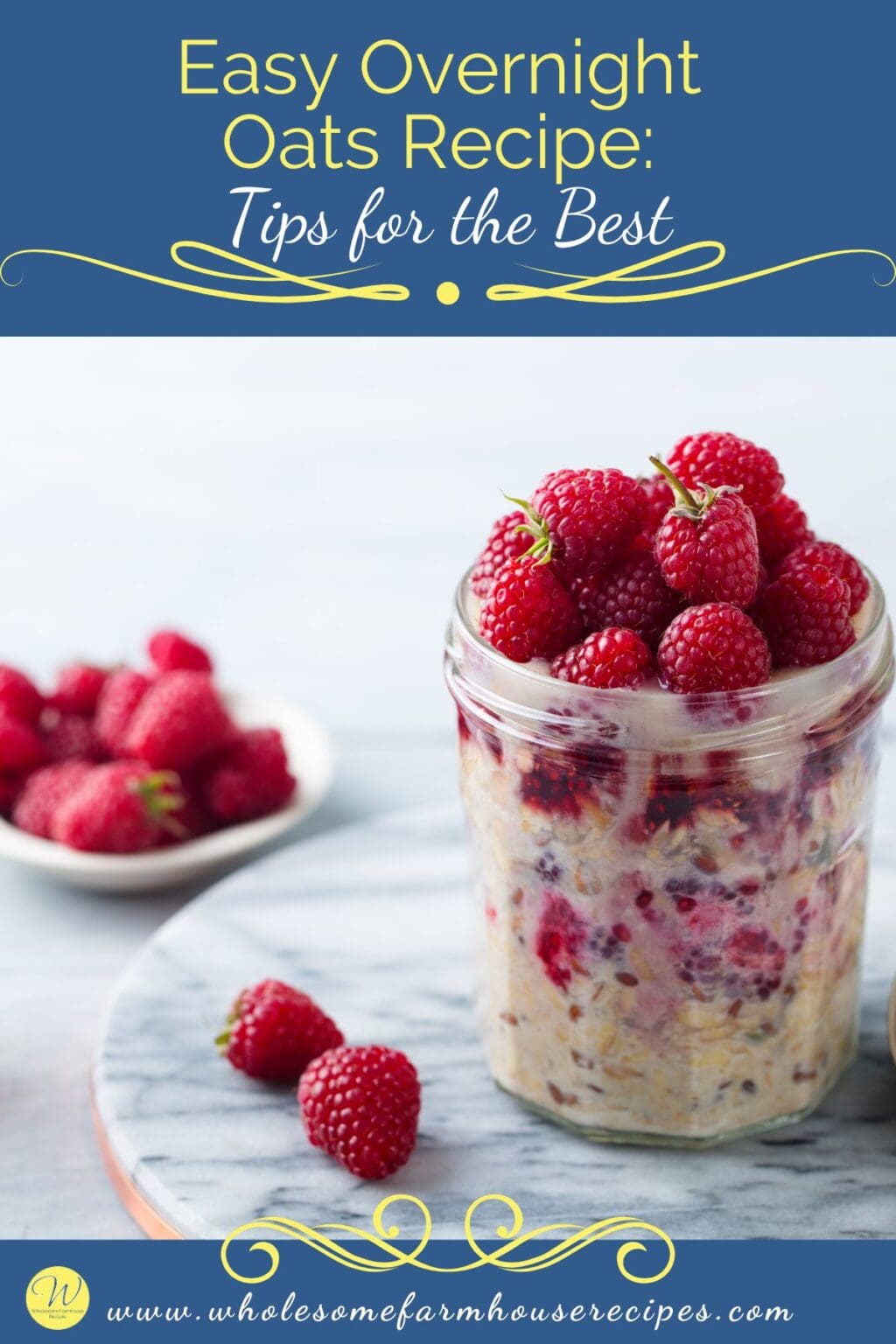 Easy Overnight Oats Recipe: Tips for the Best - Wholesome Farmhouse Recipes