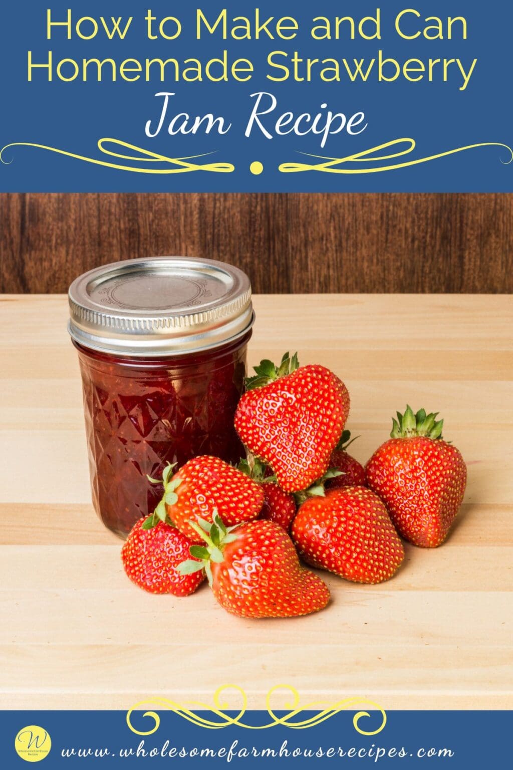 How to Make and Can Homemade Strawberry Jam Recipe - Wholesome ...