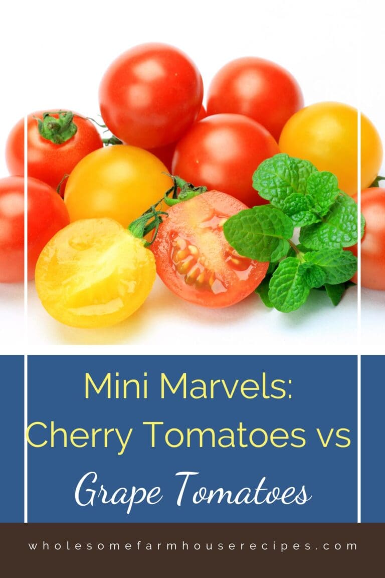 Mini Marvels: Cherry Tomatoes vs Grape Tomatoes - Wholesome Farmhouse Recipes