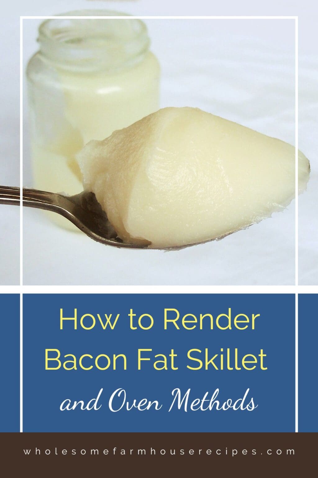 How to Render Bacon Fat Skillet and Oven Methods - Wholesome Farmhouse ...