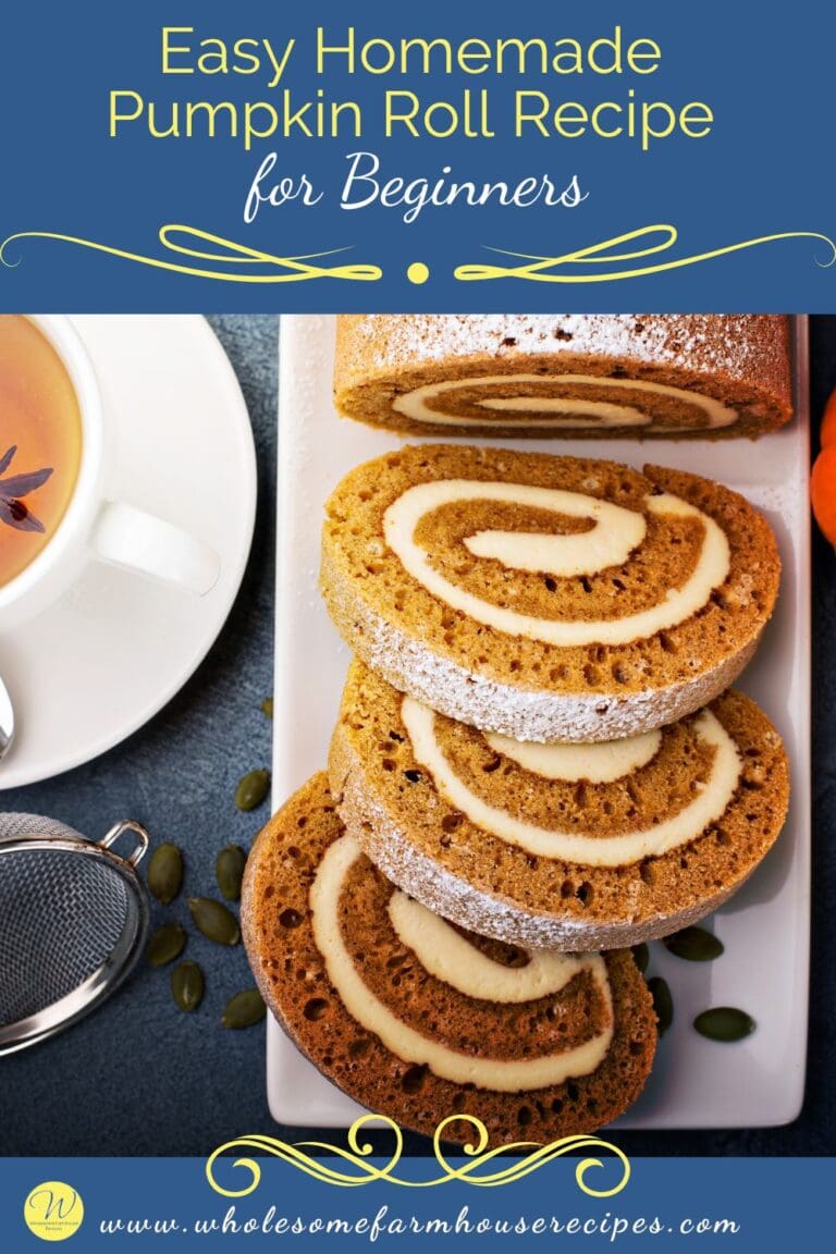 Easy Homemade Pumpkin Roll Recipe for Beginners - Wholesome Farmhouse ...