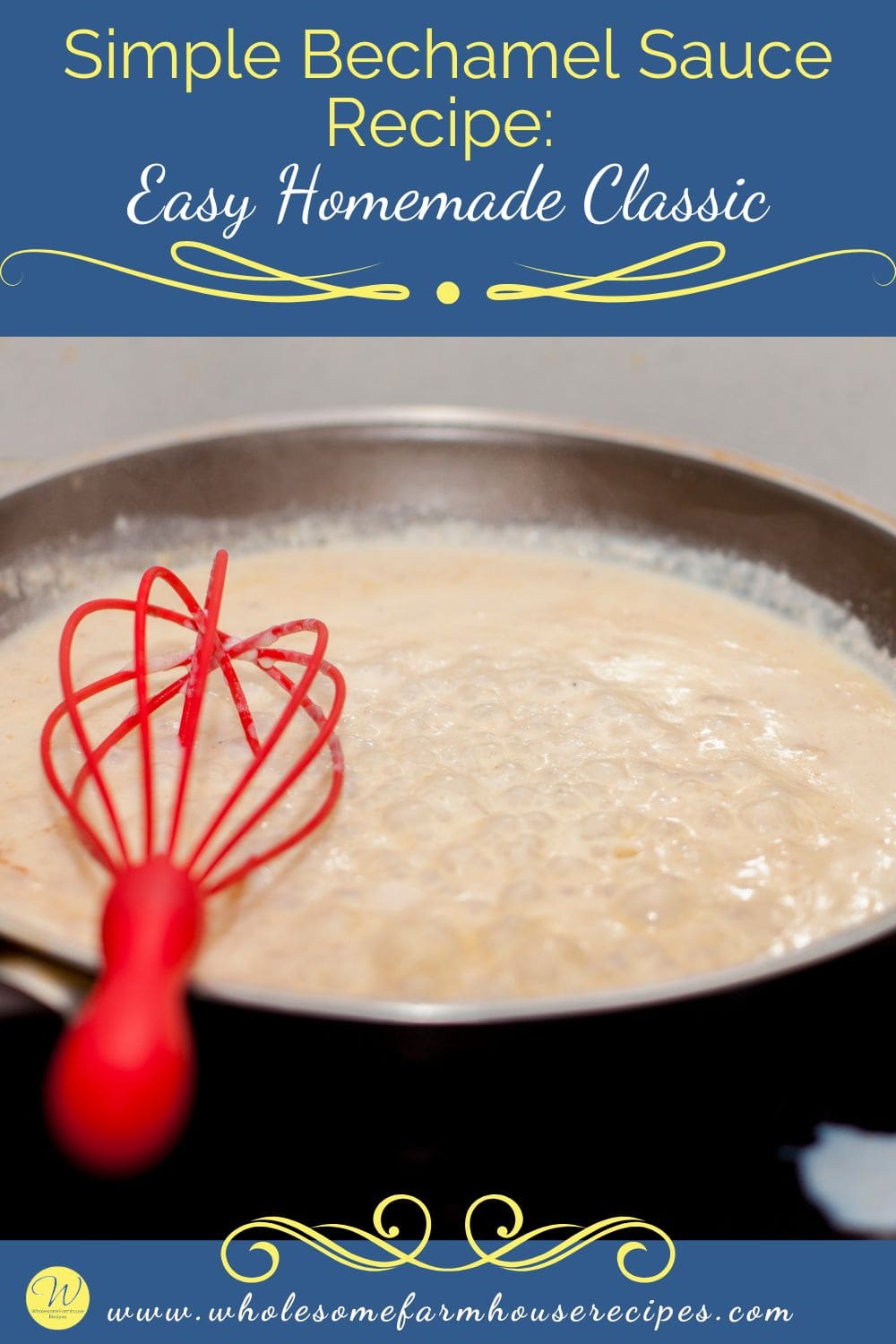 Simple Bechamel Sauce Recipe: Easy Homemade Classic - Wholesome ...