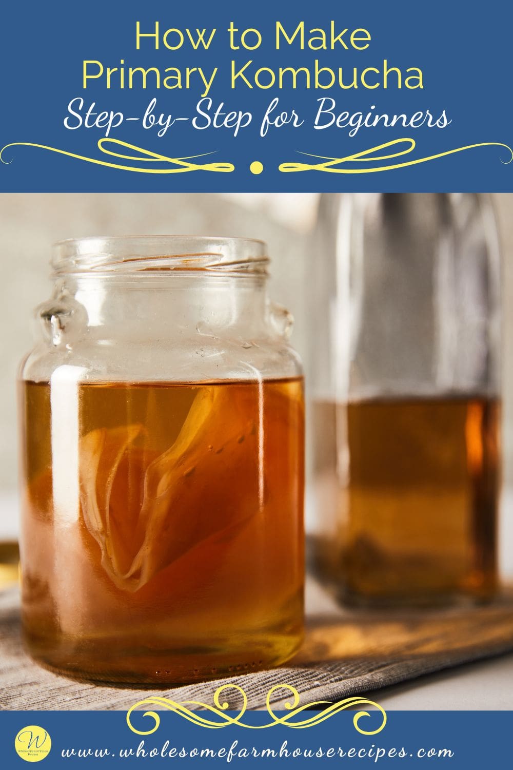 How to Make Primary Kombucha Step-by-Step for Beginners - Wholesome Farmhouse Recipes