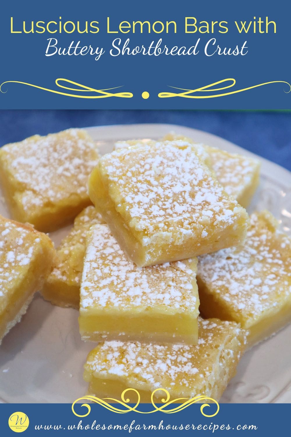 Luscious Lemon Bars with Buttery Shortbread Crust - Wholesome Farmhouse ...